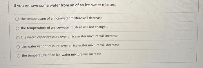 Solved If you remove some water from an of an ice-water | Chegg.com