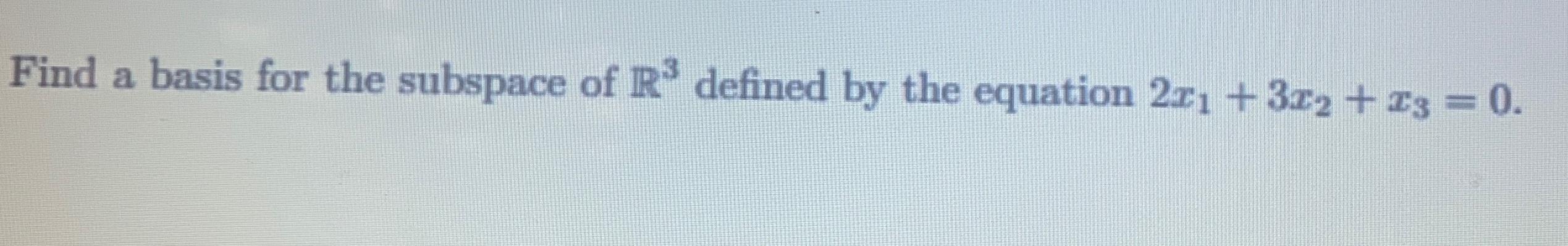 Solved Find a basis for the subspace of R3 ﻿defined by the | Chegg.com