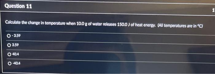 Solved Question 11 Calculate the change in temperature when | Chegg.com