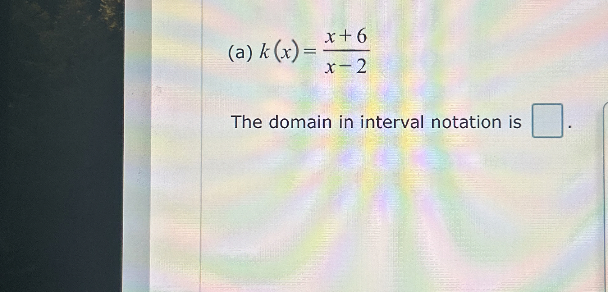 Solved (a) k(x)=x+6x-2The domain in interval notation is | Chegg.com
