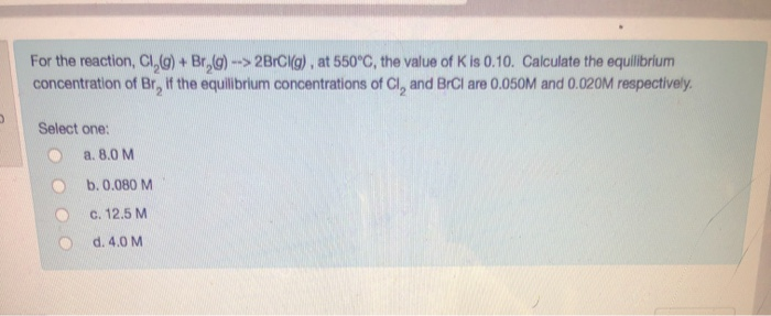 Solved For the reaction, Cla) + Br.co)--> 2BrCl(a), at | Chegg.com