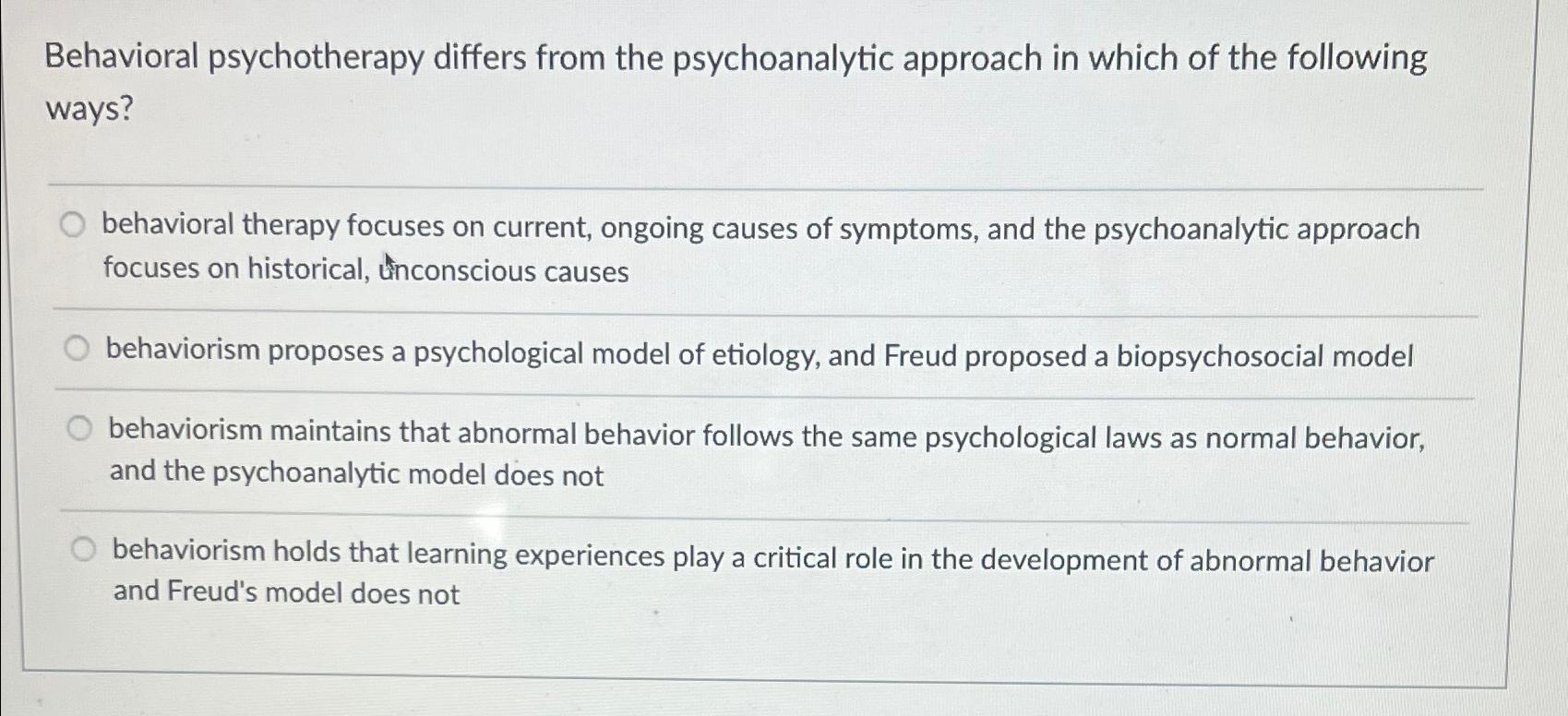 Solved Behavioral psychotherapy differs from the | Chegg.com