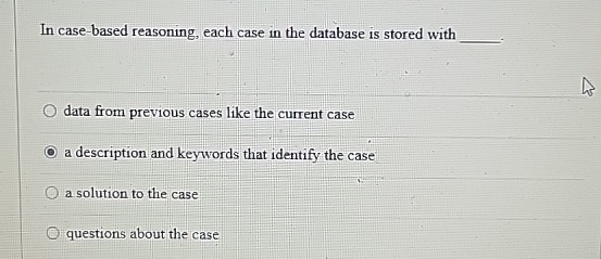 Solved In case-based reasoning, each case in the database is | Chegg.com