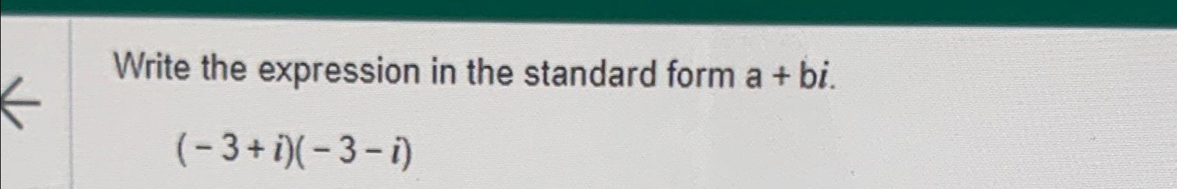 Solved Write the expression in the standard form | Chegg.com