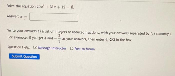 Solved Solve the equation 20x2+31x+12=x Answer: x= Write | Chegg.com