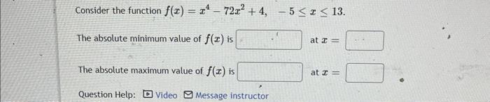 Solved Consider the function f(x)=x4−72x2+4,−5≤x≤13. The | Chegg.com