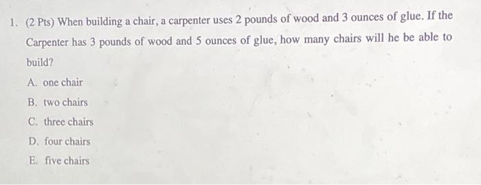 Solved 1. (2 Pts) When building a chair, a carpenter uses 2 | Chegg.com