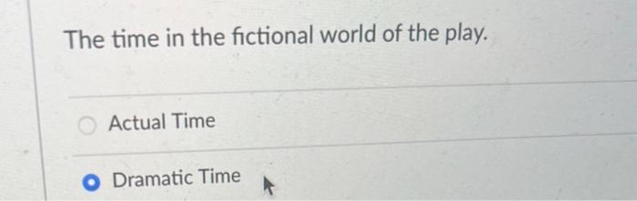 The time in the fictional world of the play. Actual | Chegg.com