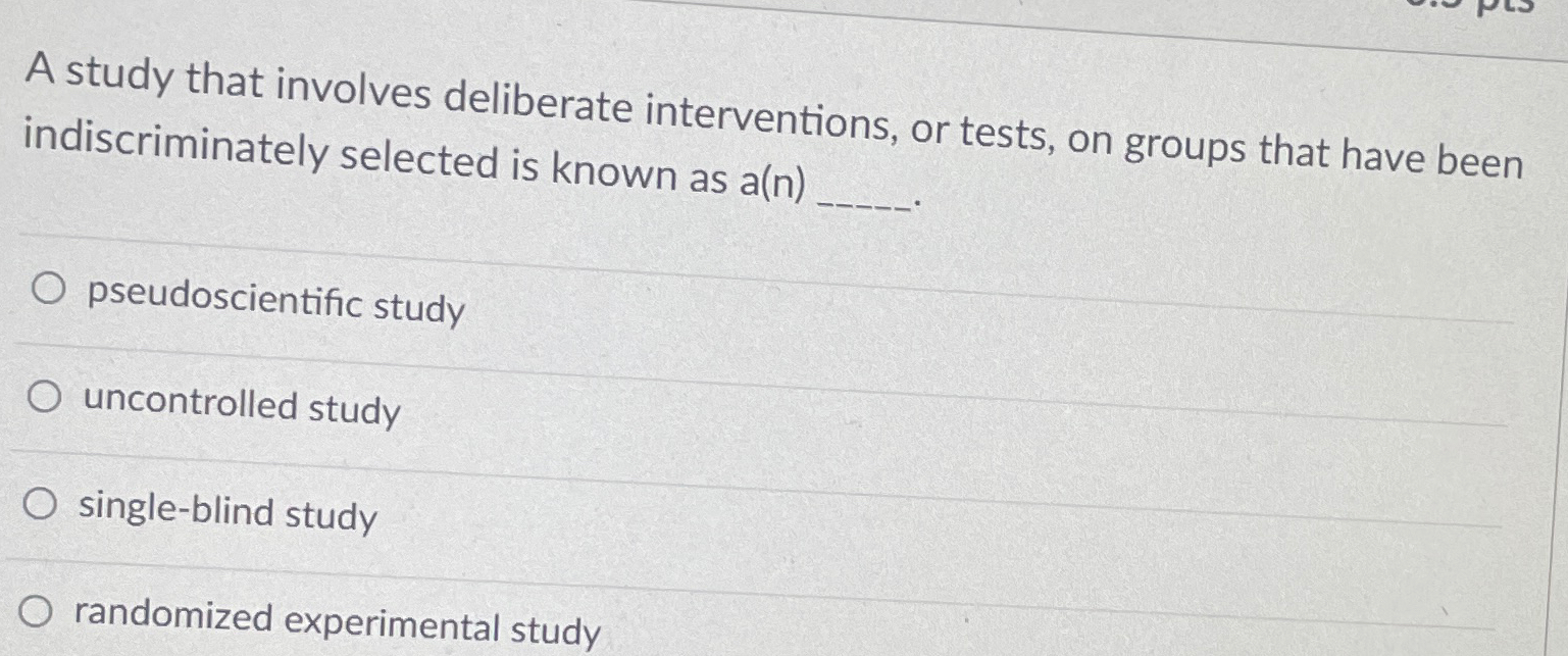 Solved A study that involves deliberate interventions, or | Chegg.com
