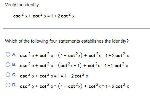 Solved Verify the identity.csc2x+cot2x=1+2cot2xWhich of the | Chegg.com