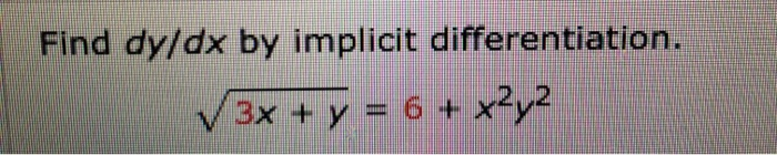 Solved Find dy/dx by implicit differentiation. 3x + y = 6 | Chegg.com