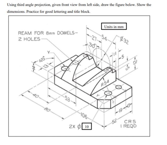 Solved Using third angle projection, given front view from | Chegg.com