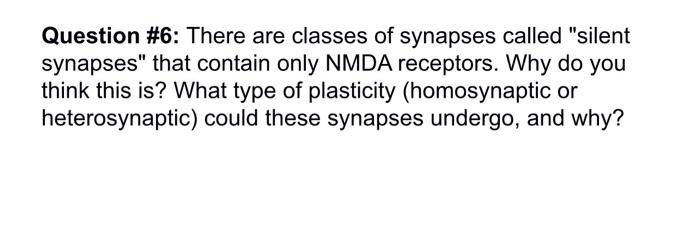 Solved Question \#6: There are classes of synapses called | Chegg.com
