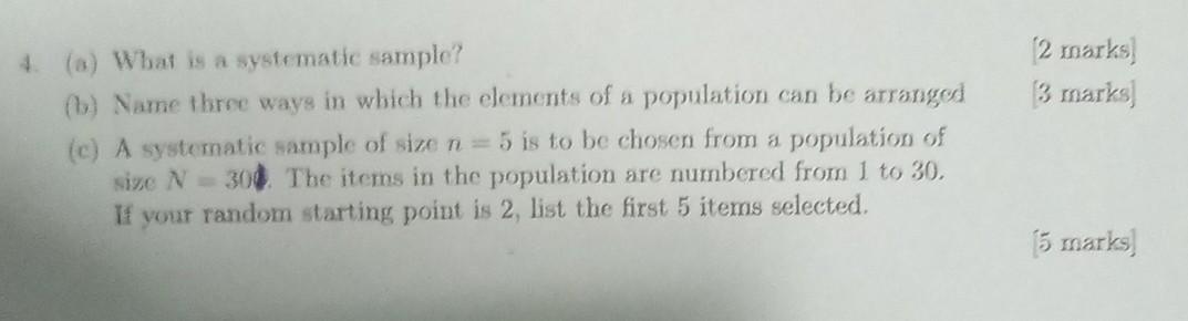 Solved 4. (a) What is a systematic sample? [2 rarks] (b) | Chegg.com