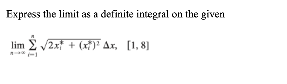 Solved Express the limit as a definite integral on the | Chegg.com Solved Express the limit as a definite integral on the | Chegg.com
