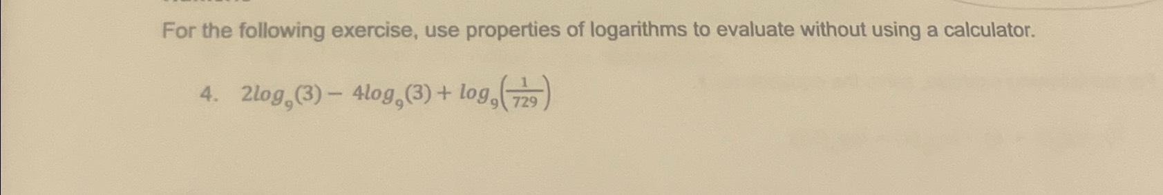 Solved For the following exercise, use properties of | Chegg.com