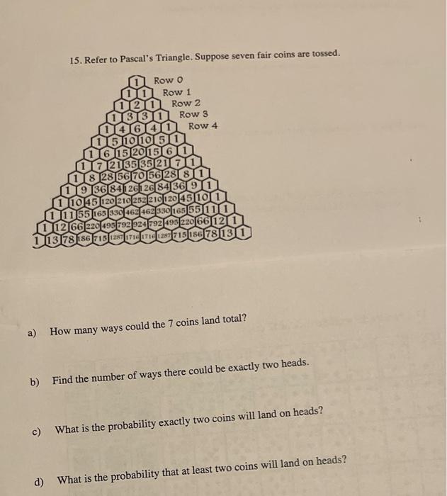 Solved 15. Refer to Pascal's Triangle. Suppose seven fair | Chegg.com