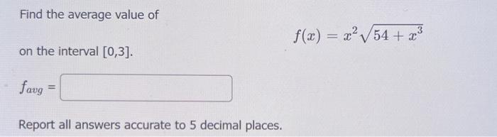 Solved Find the average value of f(x)=x254+x3 on the | Chegg.com