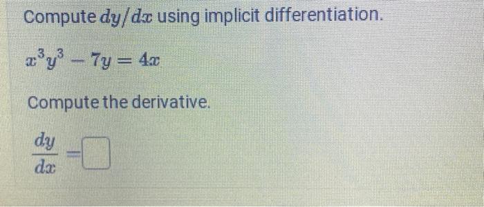Compute dy/dx using implicit differentiation. | Chegg.com