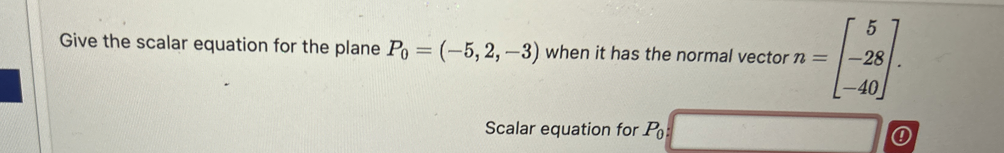 Solved Give the scalar equation for the plane P0=(-5,2,-3) | Chegg.com
