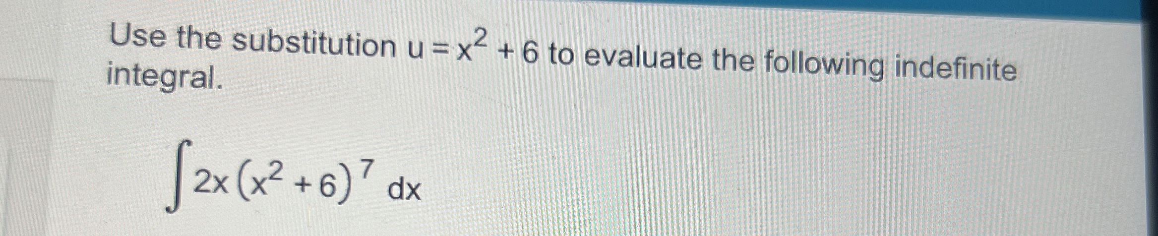 Solved Use the substitution u=x2+6 ﻿to evaluate the | Chegg.com