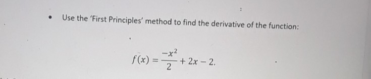 Solved • Use the 'First Principles' method to find the | Chegg.com