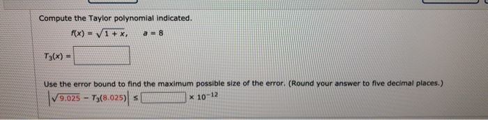 Solved Compute the Taylor polynomial indicated. f(x) = a = 8 | Chegg.com
