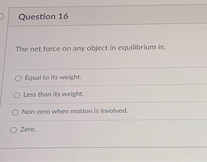 Solved Question 16 The net force on any object in | Chegg.com