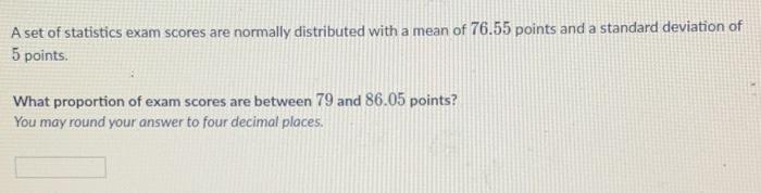 Solved A set of statistics exam scores are normally | Chegg.com