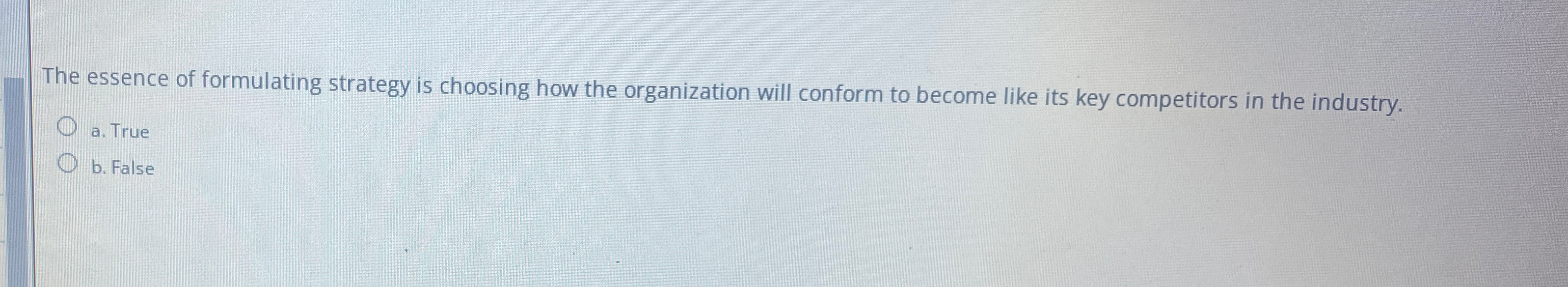Solved The essence of formulating strategy is choosing how | Chegg.com