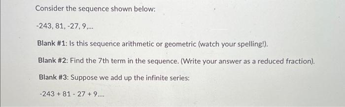 Solved Consider the sequence shown below: −243,81,−27,9,… | Chegg.com