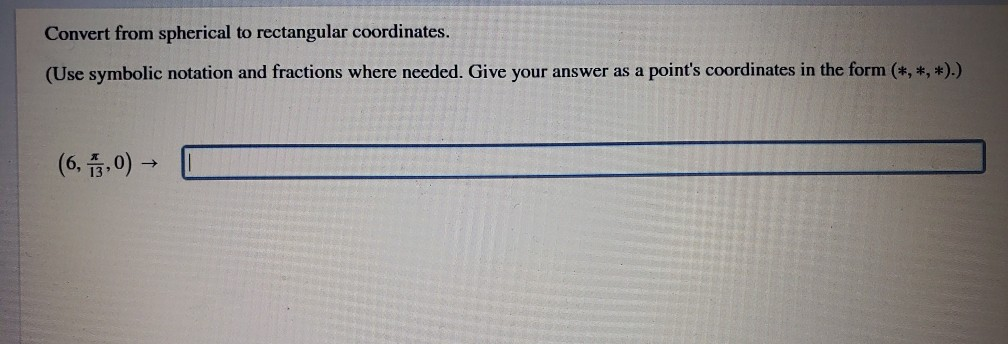 Solved Convert from spherical to rectangular coordinates | Chegg.com