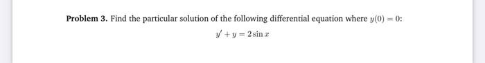 Solved Problem 3. Find the particular solution of the | Chegg.com