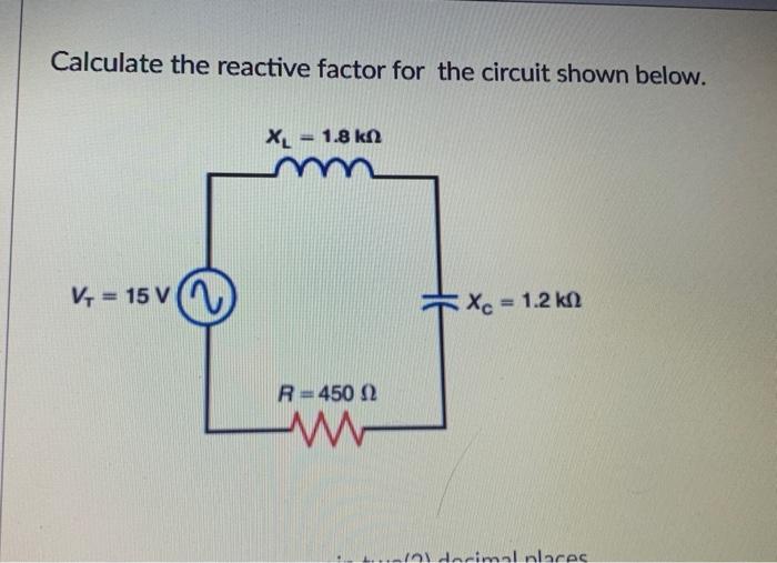 Solved Calculate the reactive factor for the circuit shown | Chegg.com