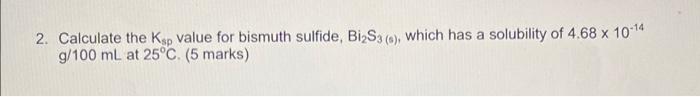 Solved 2. Calculate the Ksp value for bismuth sulfide, Bi2S3 | Chegg.com