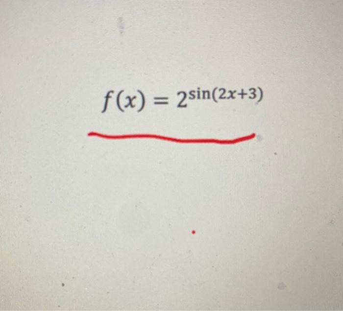 Solved f(x)=2sin(2x+3) | Chegg.com
