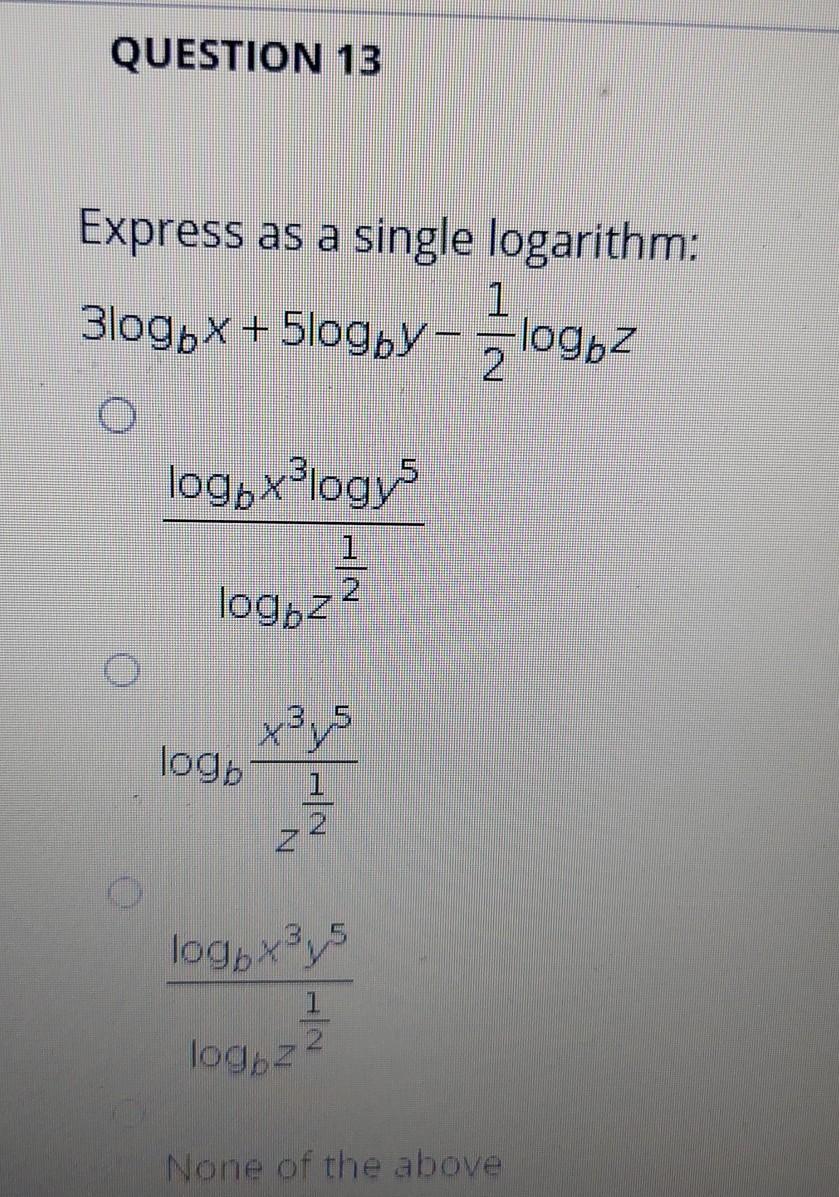 Solved QUESTION 13 Express as a single logarithm: 1 Зlogbx+ | Chegg.com