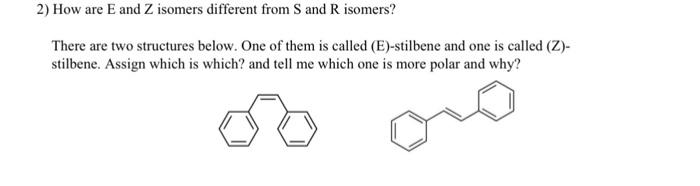Solved 2) How are E and Z isomers different from S and R | Chegg.com