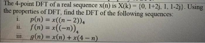 Solved The 4 Point Dft Of A Real Sequence X N Is X K {0