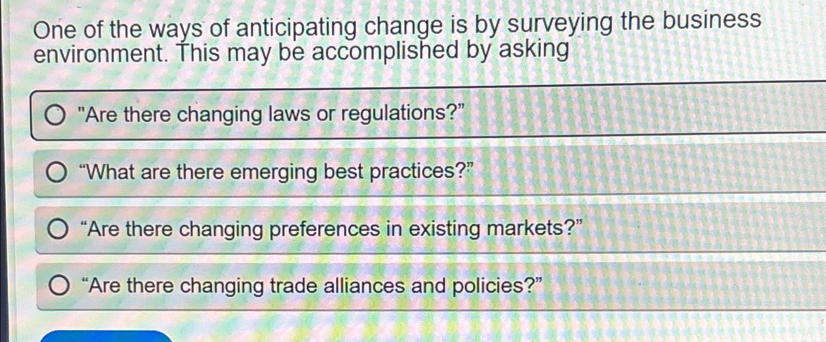 Solved One of the ways of anticipating change is by | Chegg.com