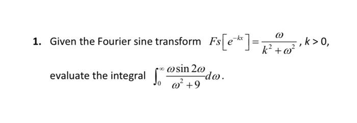 Solved 1. Given the Fourier sine transform | Chegg.com