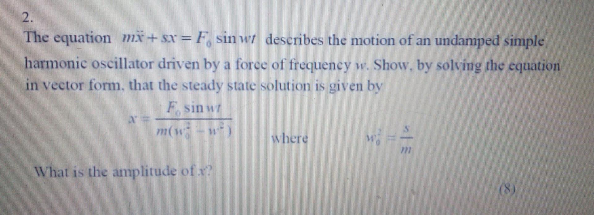 Solved 2. The equation mx + sx = F, sin wt describes the | Chegg.com