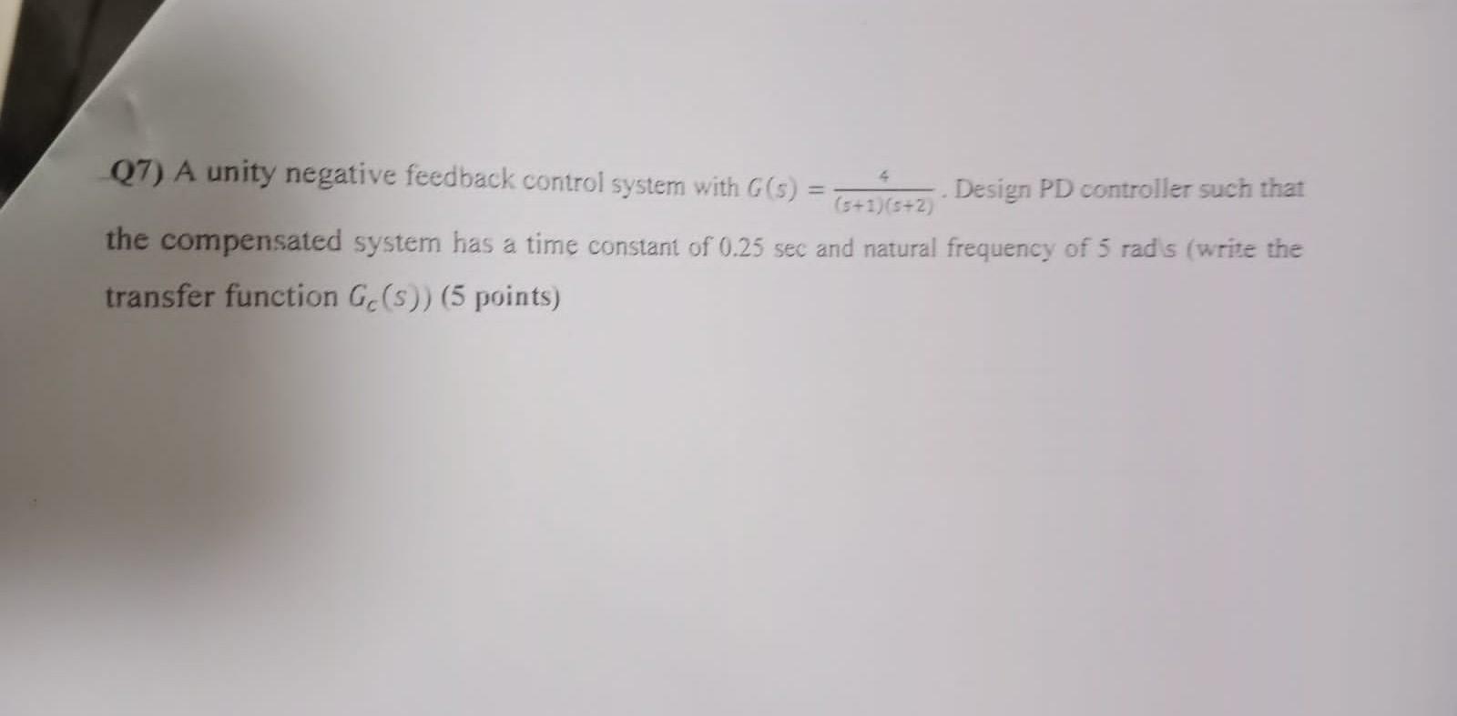 Solved Q7) A unity negative feedback control system with | Chegg.com