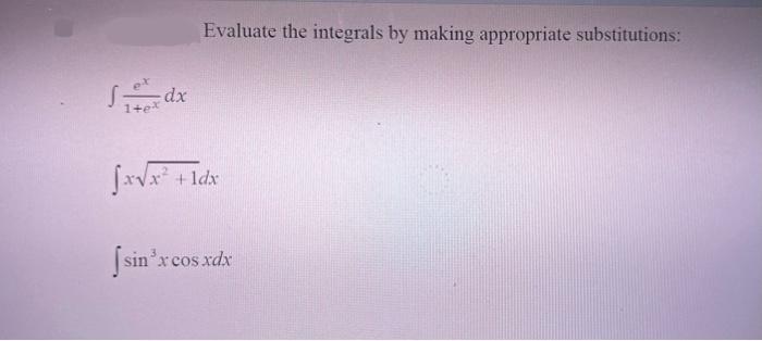 Solved Evaluate the integrals by making appropriate | Chegg.com