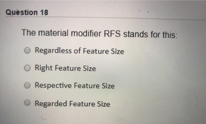 Solved Question 18 The material modifier RFS stands for | Chegg.com
