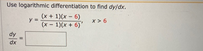 Solved Use logarithmic differentiation to find dy/dx. (x + | Chegg.com