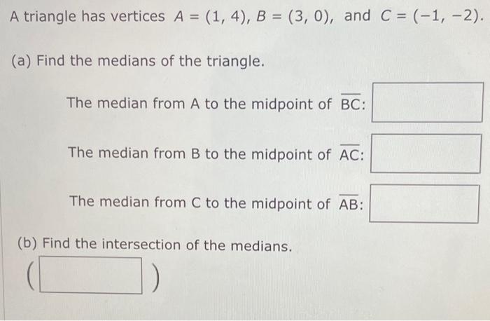 Solved A triangle has vertices A=(1,4),B=(3,0), and | Chegg.com