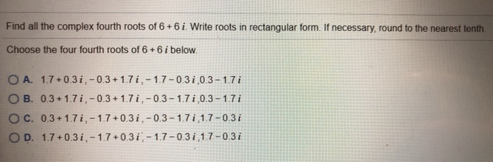 Solved Find all the complex fourth roots of 6+6 i. Write | Chegg.com