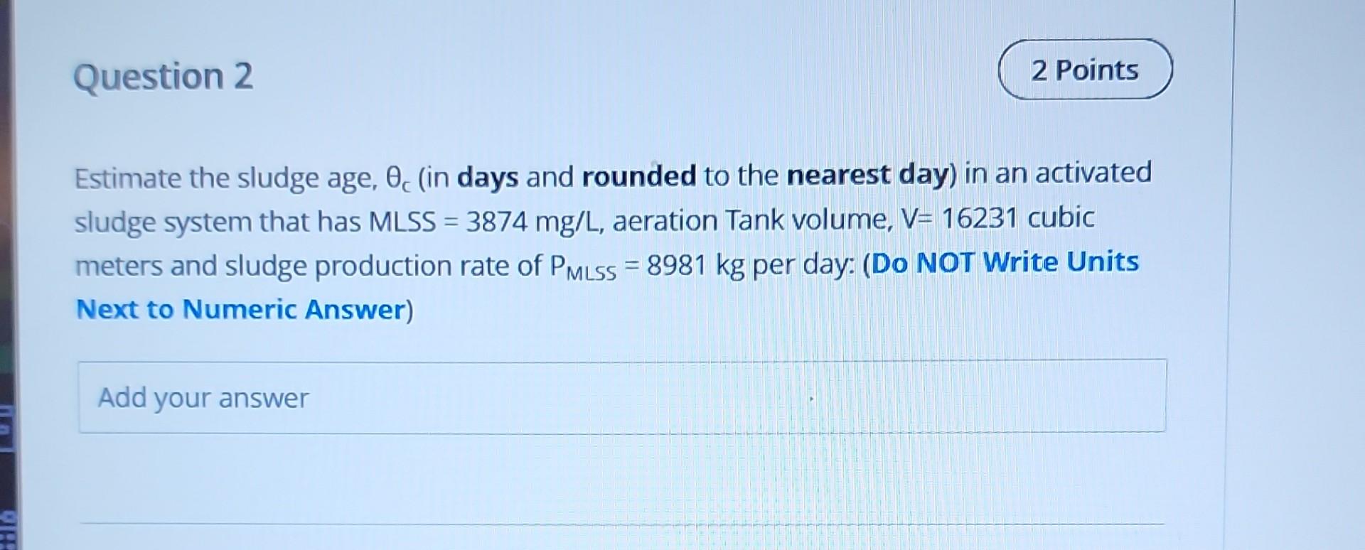 Solved Estimate the sludge age, θc (in days and rounded to | Chegg.com