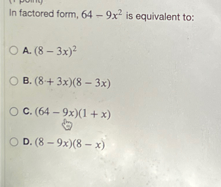 Solved In factored form, 64-9x2 ﻿is equivalent | Chegg.com